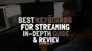 Top 5 Best Keyboards for Streaming: 2021 In-depth Guide and Review ...